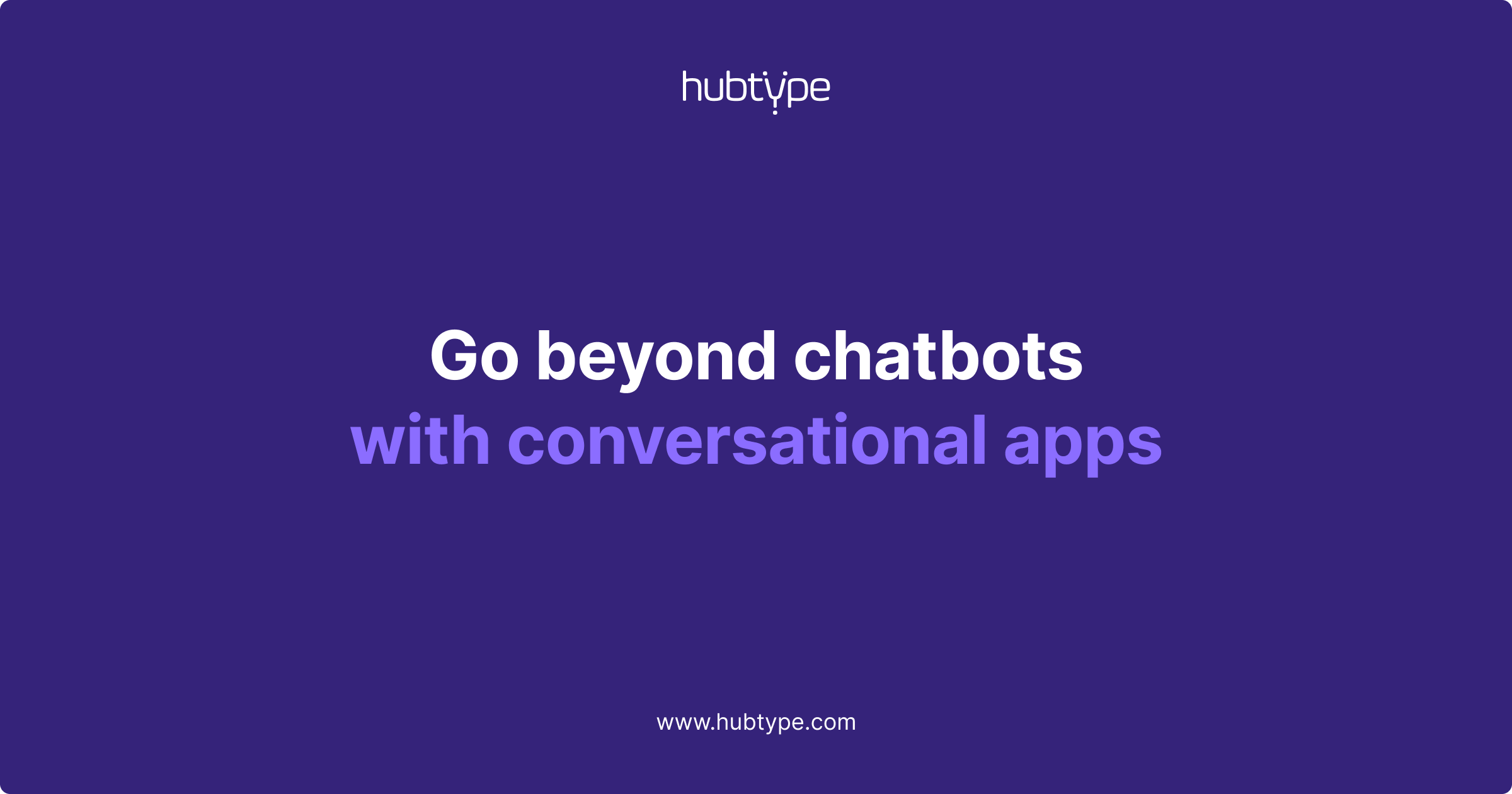 Hubtype | Conversational Apps with Powerful Integrations
